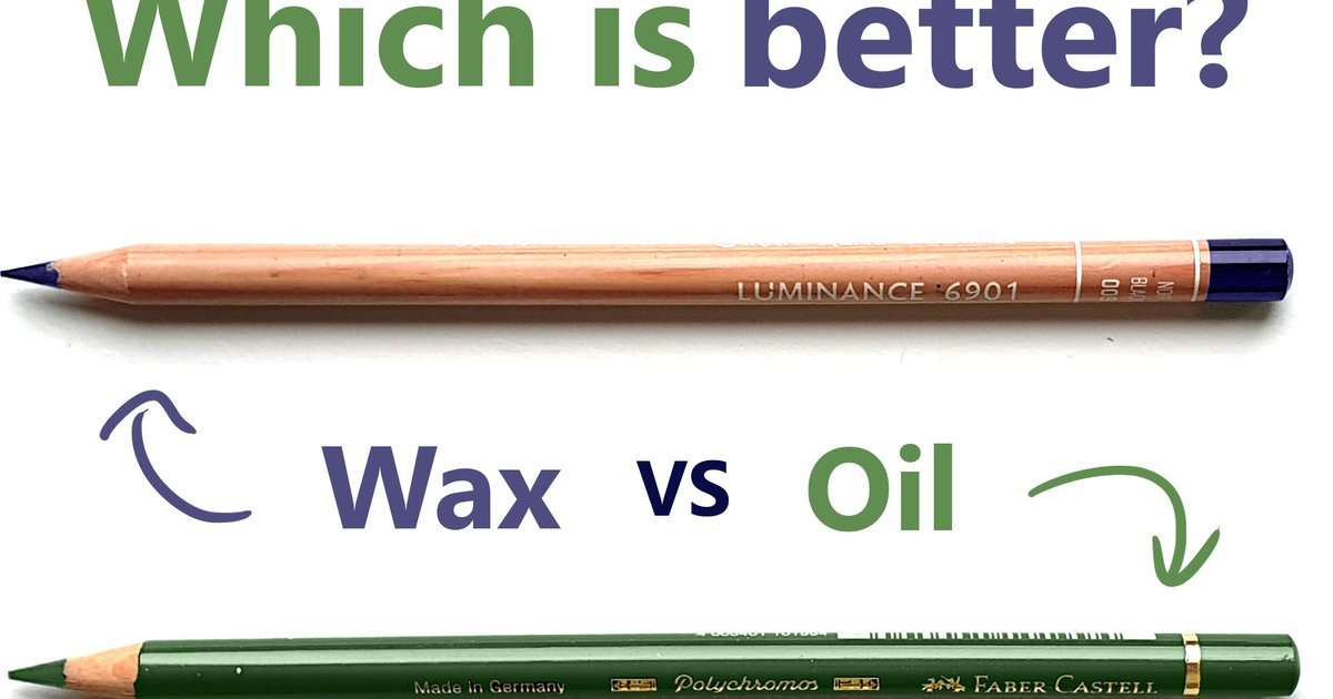 Wax-based pencils vs oil-based pencils - Which is better?